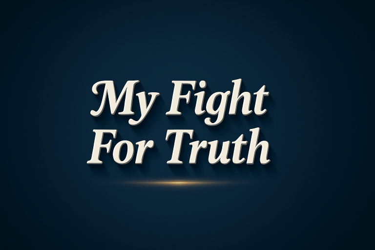 My Fight For Truth. Part One – Is Truth in the Way